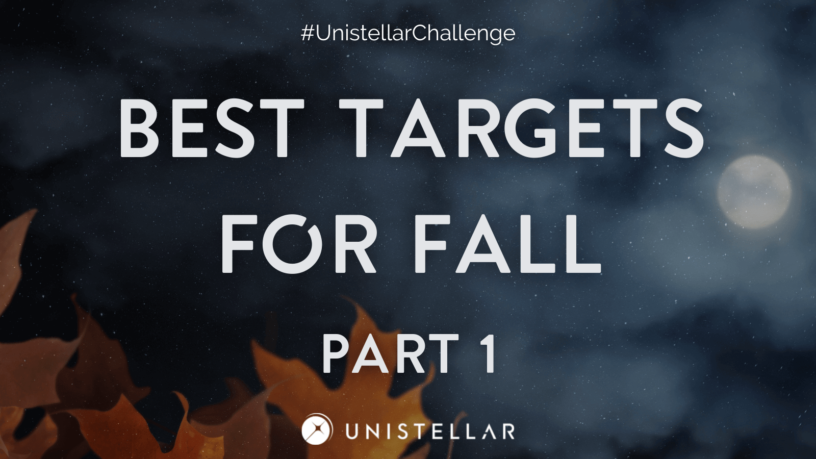 BEST DEEP-SKY OBJECTS TO OBSERVE IN FALL: PART 1 - UNISTELLAR BEST DEEP-SKY OBJECTS TO OBSERVE IN FALL: PART 1 - UNISTELLAR